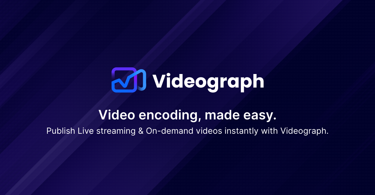 Videograph - Video APIs for Live and On-demand video streaming